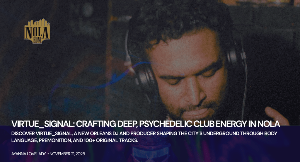 virtue_signal: Crafting Deep, Psychedelic Club Energy in New Orleans ...